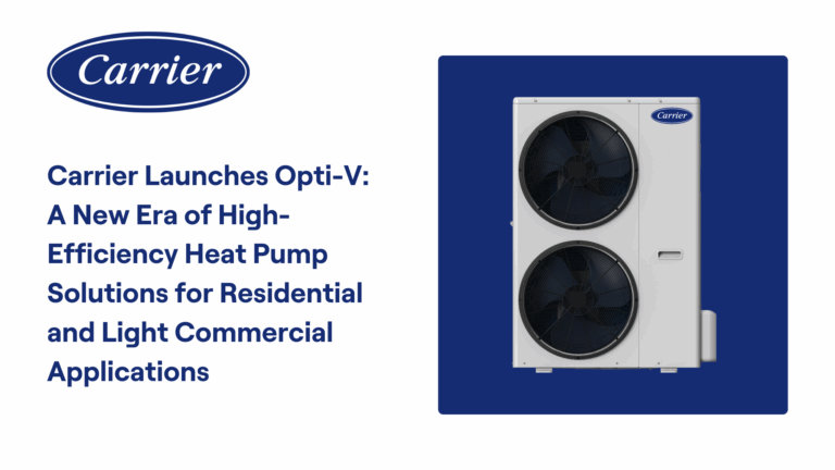 Carrier Launches Opti-V: A New Era of High-Efficiency, Heat Pump ...
